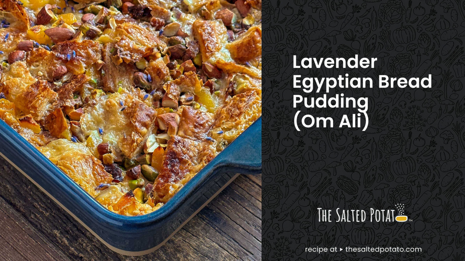Lavender Egyptian Bread Pudding (Om Ali) - The Salted Potato from Renée ...