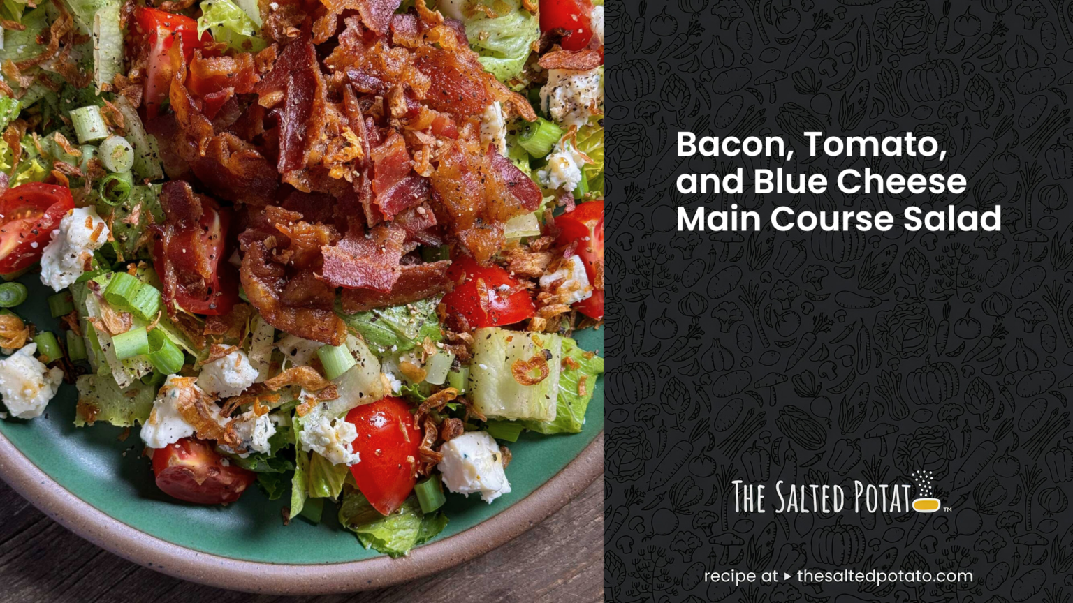 Bacon, Tomato, and Blue Cheese Main Course Salad - The Salted Potato ...